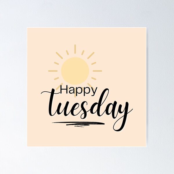 ""Happy Tuesday" - Inspirational and Motivational Artwork to Keep the ...