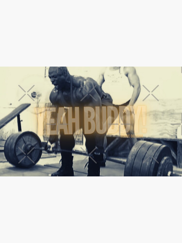"RONNIE COLEMAN - YEAH BUDDY DEADLIFT" Poster for Sale by HeavyLiftGift ...