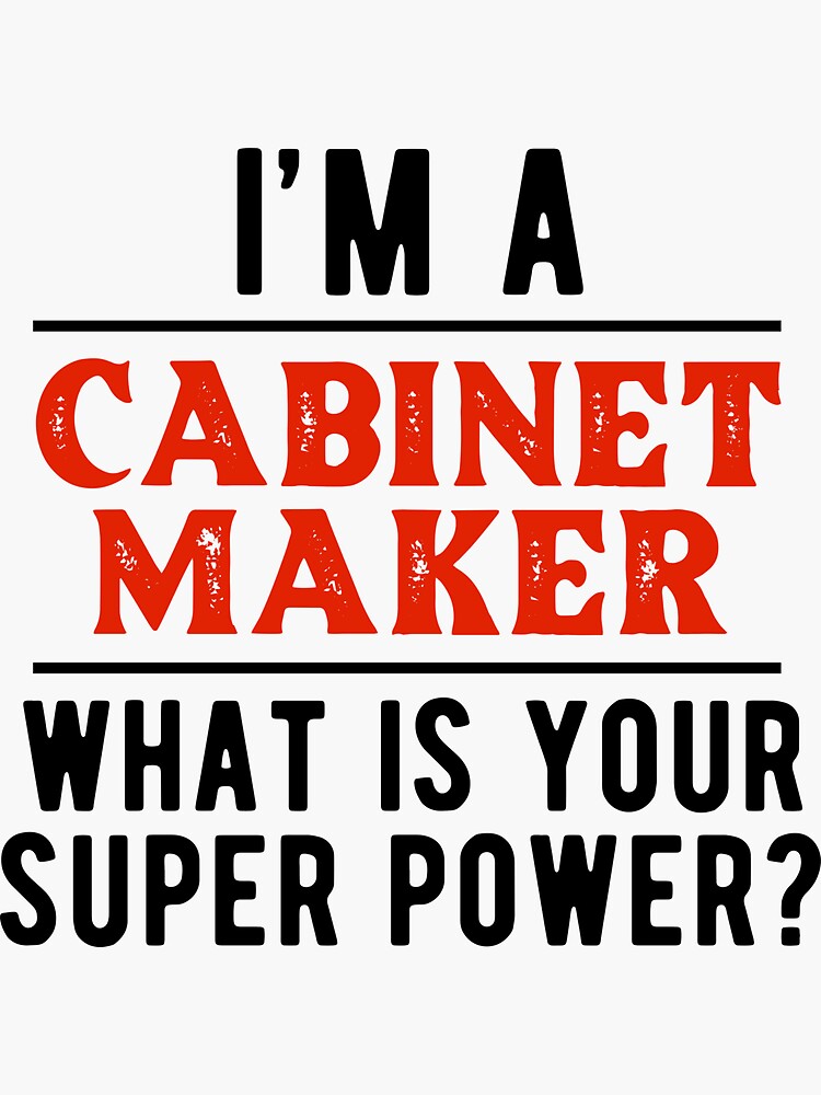 "Super Cabinet Maker Cabinetry" Sticker for Sale by NestaReign | Redbubble