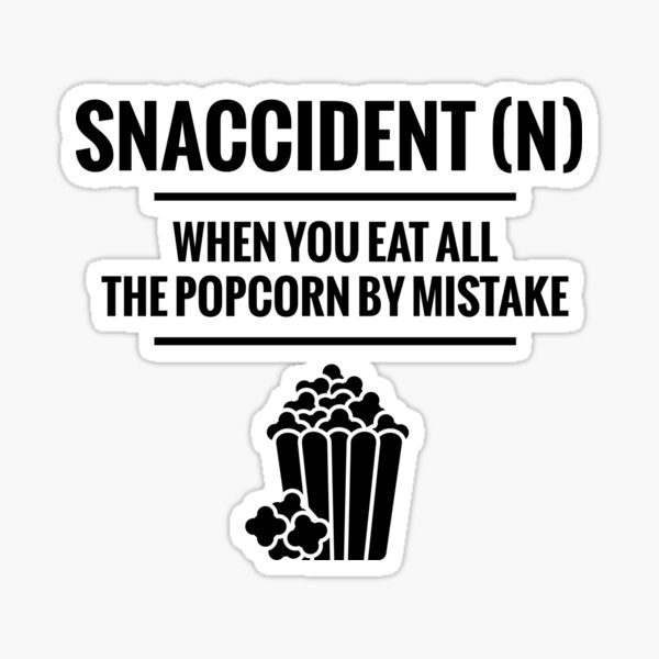 "Snaccident Popcorn Mistake Snack Accident Definition" Sticker for Sale ...