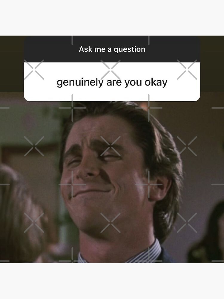 "Genuinely are you okay patrick bateman meme" Sticker for Sale by ...