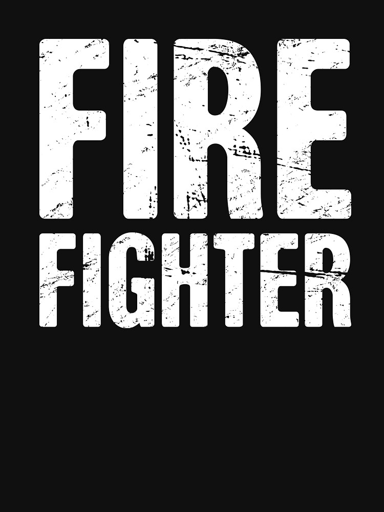 "Distressed FIRE FIGHTER Text" T-shirt for Sale by ethandirks ...