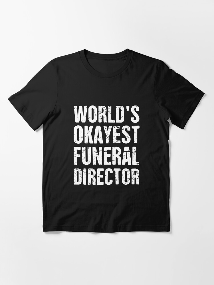 "Design For A Great Funeral Director" T-shirt for Sale by ethandirks ...