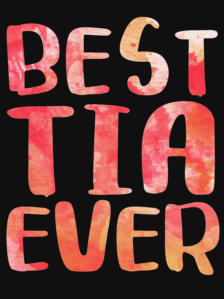 "Best Tia Ever" T-shirt for Sale by deepstone | Redbubble | best tia ...