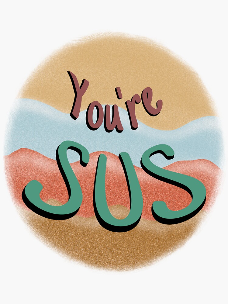 "You’re sus " Sticker for Sale by Ghaida-Art | Redbubble