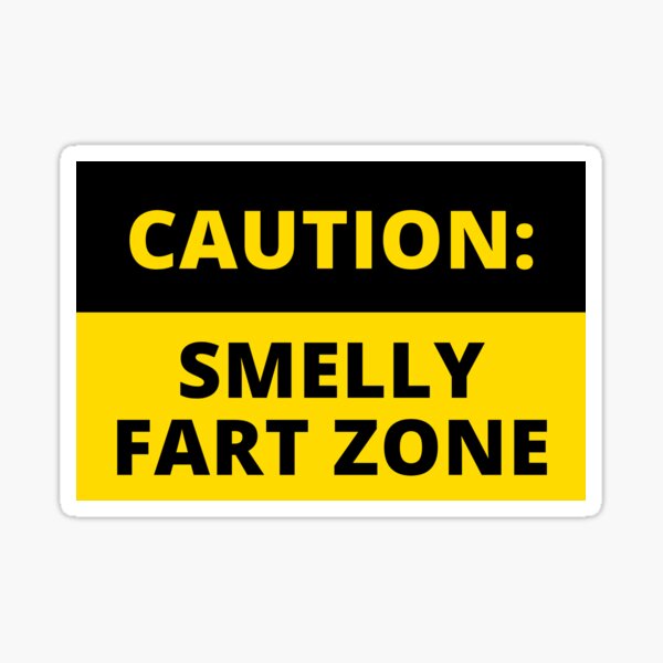 "Caution: Smelly Fart Zone" Sticker for Sale by maxrandomstuff | Redbubble