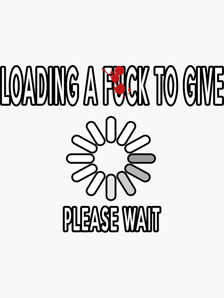"Still loading..." Sticker for Sale by MatoyasCave | Redbubble