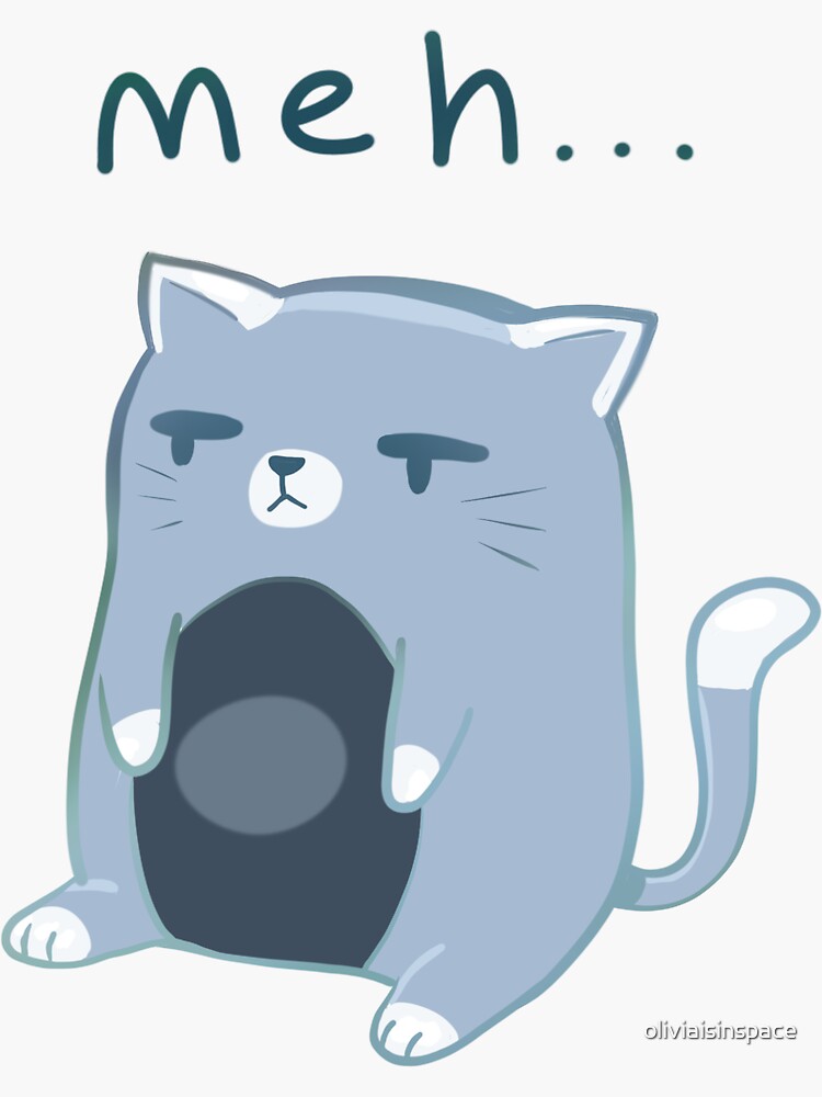 "'meh' Cat (Gray)" Sticker for Sale by oliviaisinspace | Redbubble
