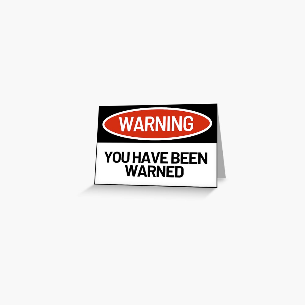 "Warning : YOU HAVE BEEN WARNED" Sticker for Sale by maxrandomstuff ...