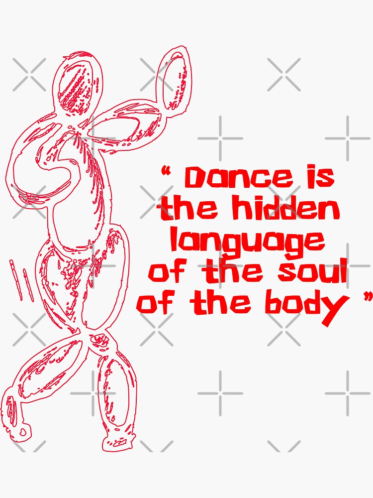 "Dance is the hidden language of the soul of the body" Sticker for Sale ...