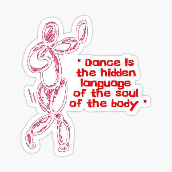 "Dance is the hidden language of the soul of the body" Sticker for Sale ...