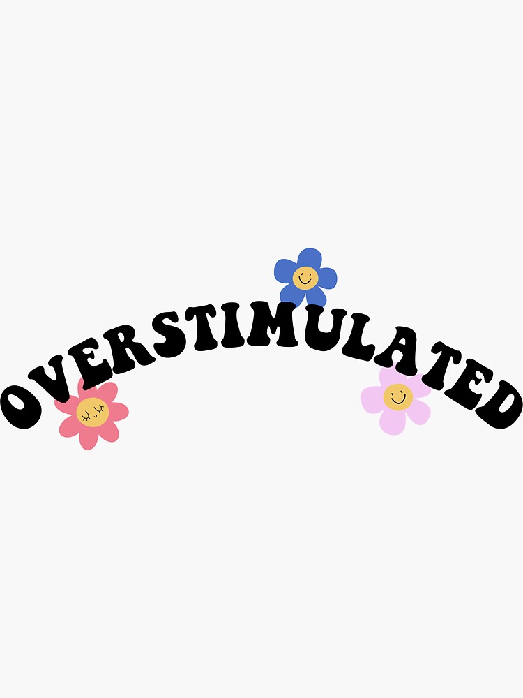 "overstimulated" Sticker for Sale by kpuerz | Redbubble
