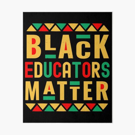 "Black Educators Matter - Melanated Teacher, Melanated Professor, Black ...