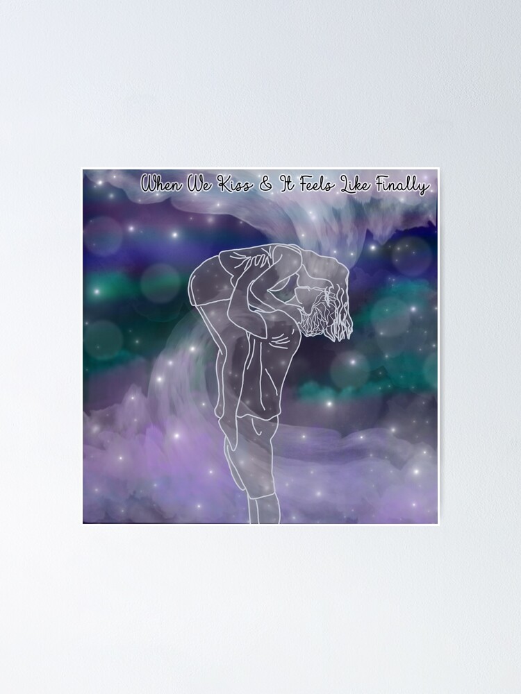 "When We Kiss & It Feels Like Finally" Poster for Sale by Vanessa ...