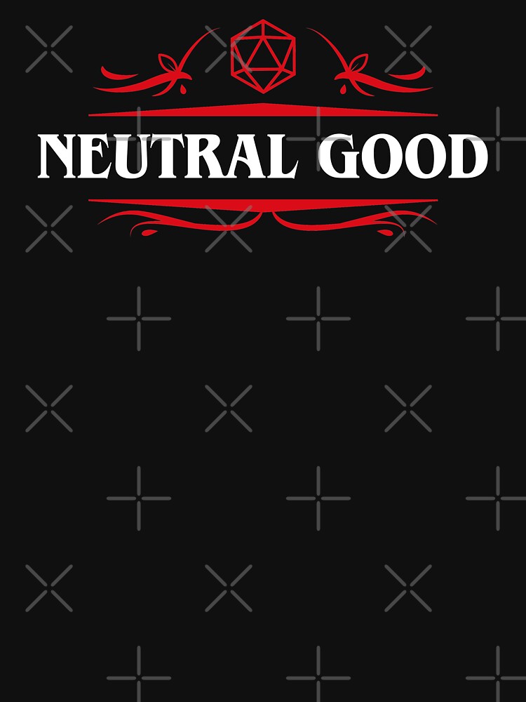 "Neutral Good Alignment Tabletop RPG Addict" T-shirt for Sale by ...