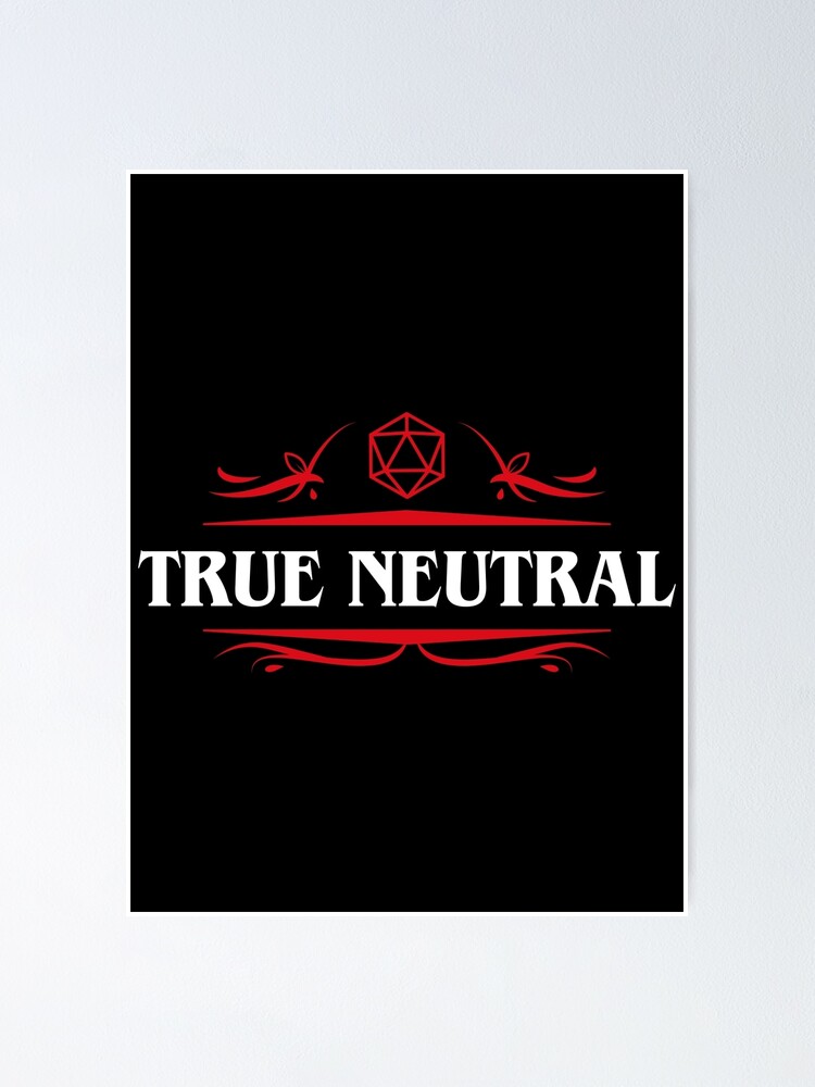 "True Neutral Alignment Tabletop RPG Addict" Poster for Sale by ...