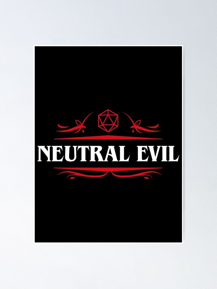 "Neutral Evil Alignment Tabletop RPG Addict" Poster by pixeptional ...