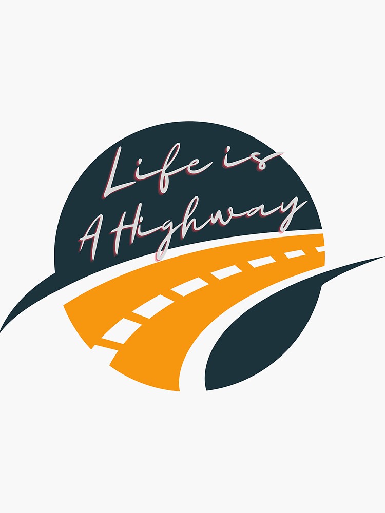 "life is a highway" Sticker for Sale by TakePartArt | Redbubble