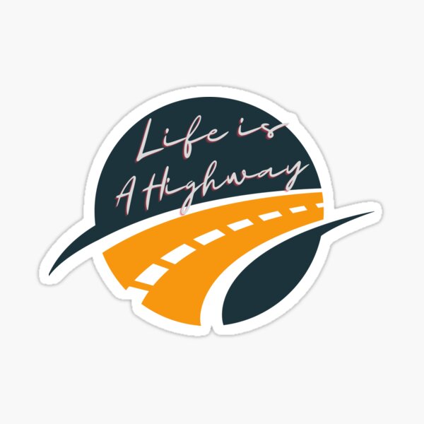 "life is a highway" Sticker for Sale by TakePartArt | Redbubble
