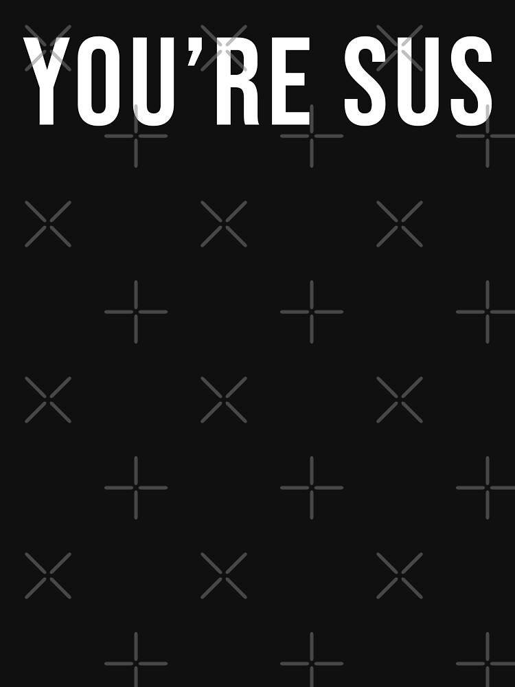 "You re sus funny meme" Essential T-Shirt for Sale by Fallbackdown ...