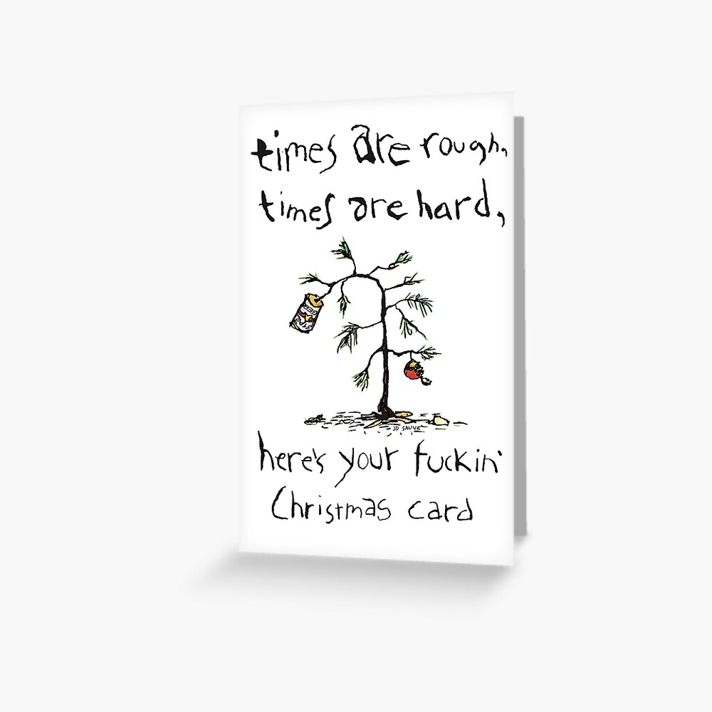 "Times Are Rough Times Are Hard" Greeting Card by bastardcard | Redbubble