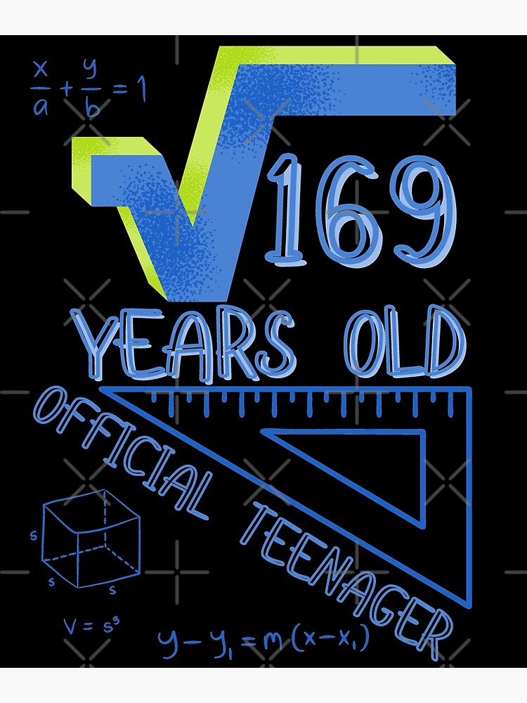 "Square Root Of 169 Years Old Official Teenager t-shirt" Poster for ...