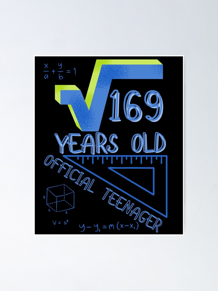 "Square Root Of 169 Years Old Official Teenager t-shirt" Poster for ...