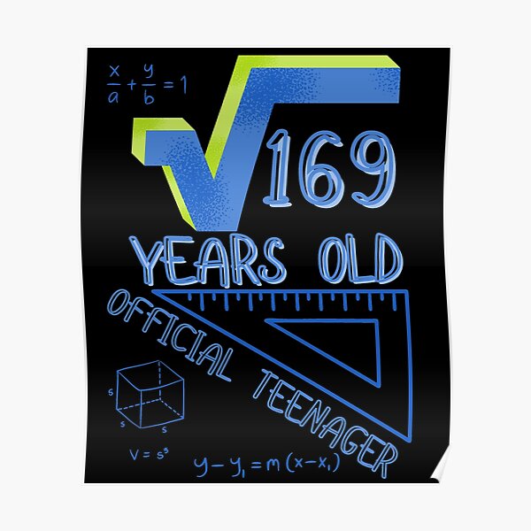 "Square Root Of 169 Years Old Official Teenager t-shirt" Poster for ...