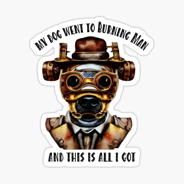 "Funny Steampunk Dog Burning Man Joke" Sticker for Sale by ...
