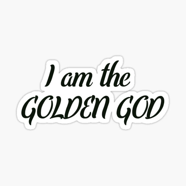 ""I am the golden god"" Sticker for Sale by NMCmoviefans | Redbubble