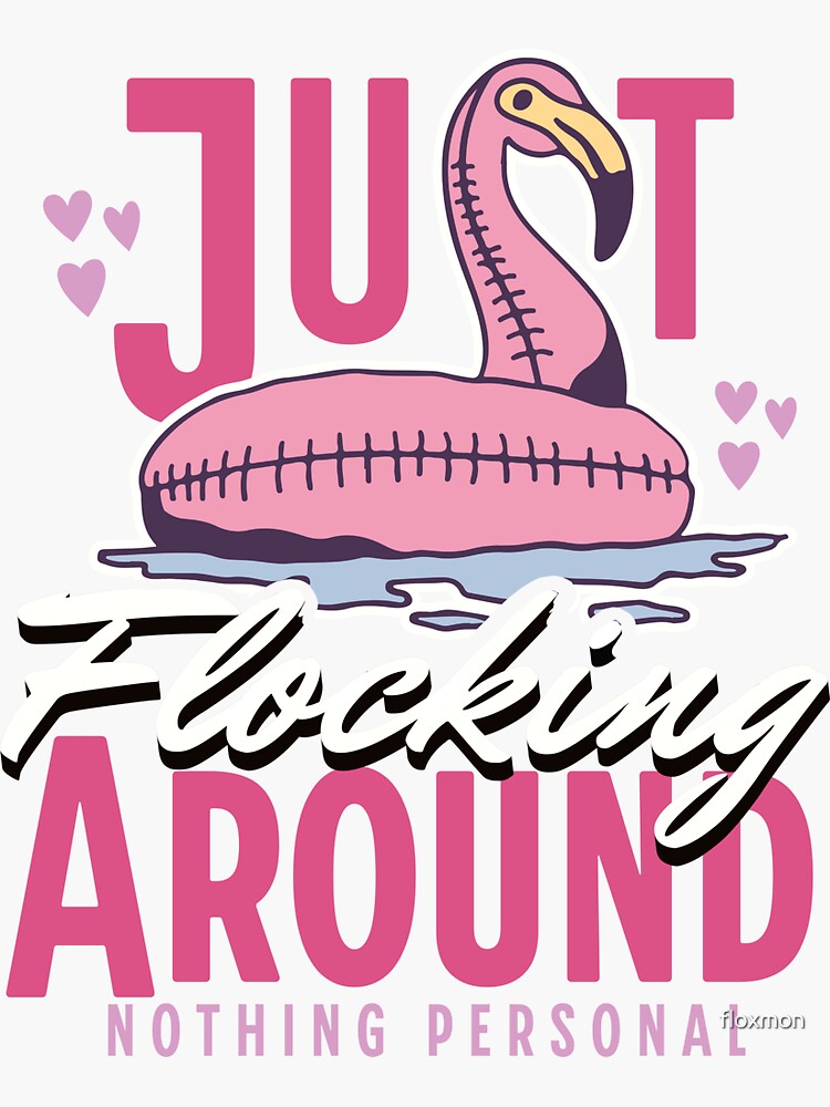 "Just Flocking Around - Funny Girl Flamingo Buoy " Sticker for Sale by ...
