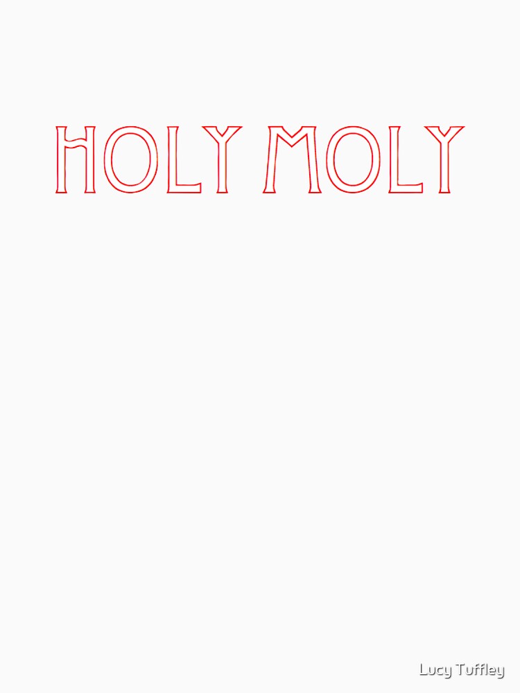 "Holy Moly" T-shirt for Sale by BlueHoney | Redbubble | holy moly t ...