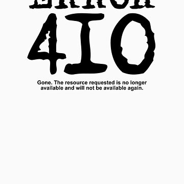 "Error 410. Gone. " Essential T-Shirt for Sale by FrontierMM | Redbubble