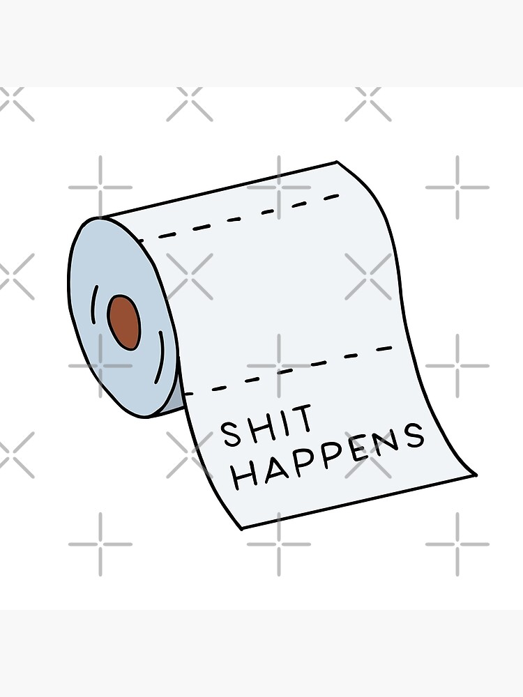 "Shit Happens Toilet Paper " Poster for Sale by Puffoo | Redbubble