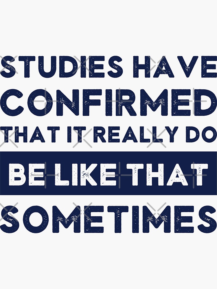 "Funny it Really Do Be Like That Sometimes Meme" Sticker for Sale by ...