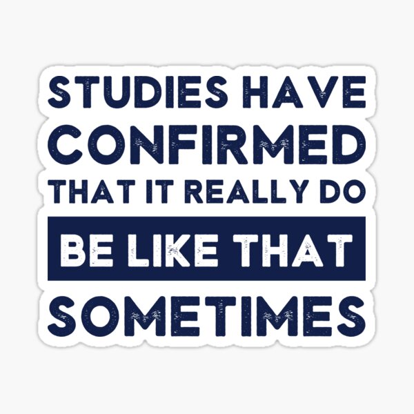 "Funny it Really Do Be Like That Sometimes Meme" Sticker for Sale by ...