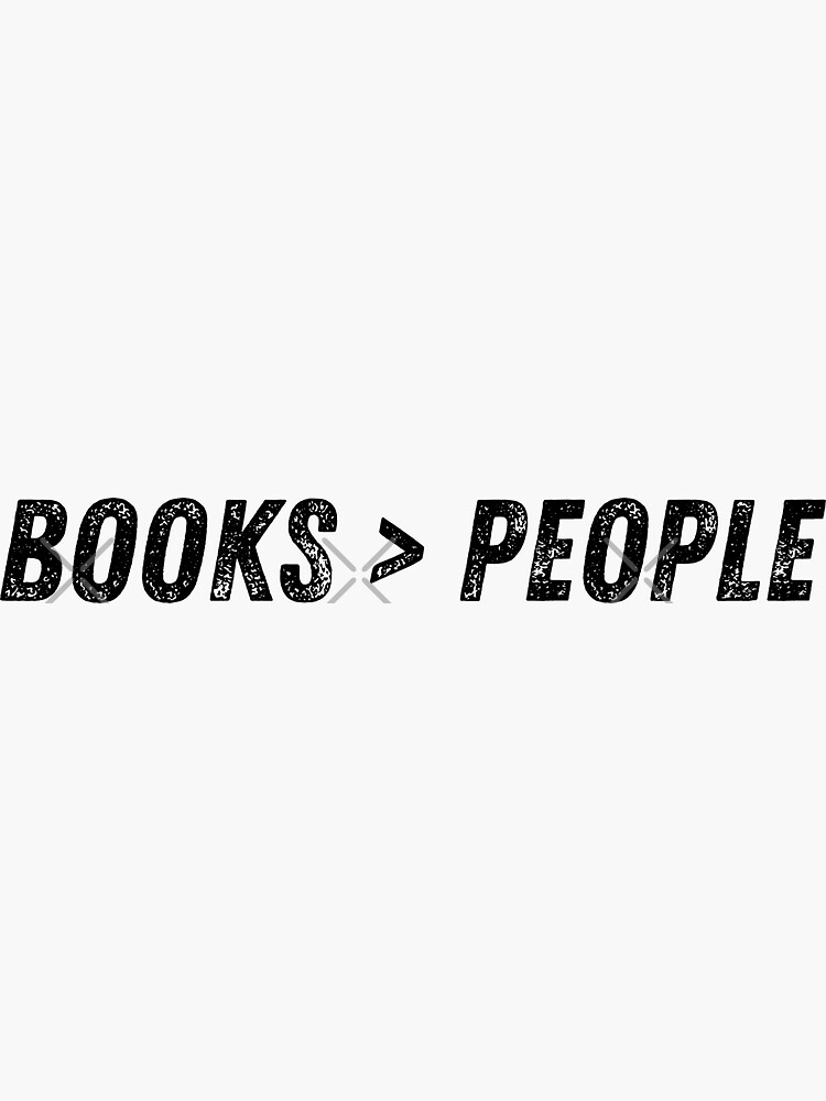 "books over people" Sticker for Sale by TomorrowQuotes | Redbubble
