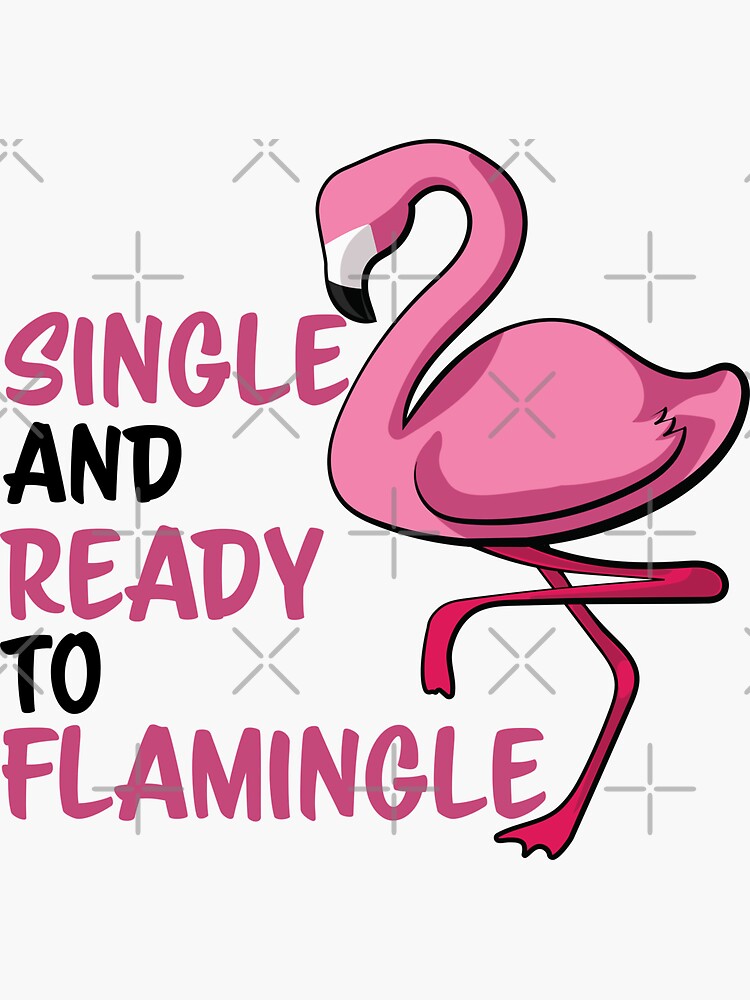 "Single and Ready to Flamingle" Sticker for Sale by InkLayer | Redbubble