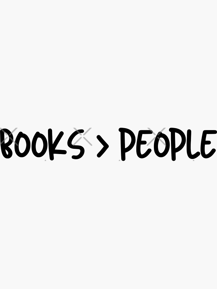 "books over people" Sticker for Sale by TomorrowQuotes | Redbubble