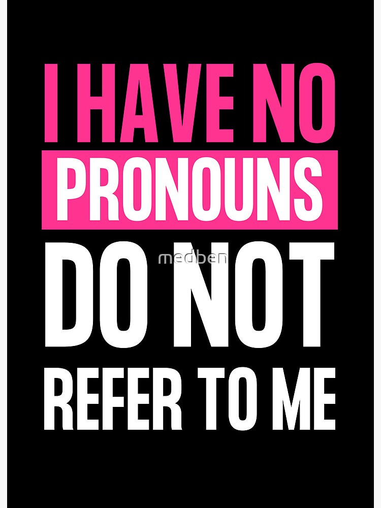 "I Have No Pronouns Do Not Refer To Me, funny meme" Art Board Print for ...