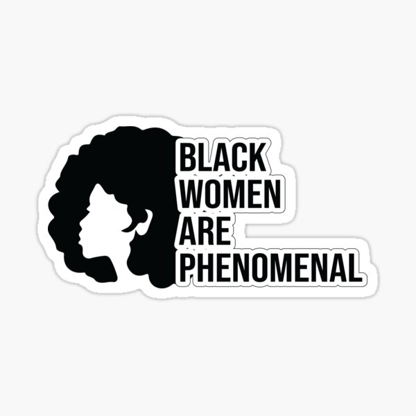 "Black Women Are Phenomenal" Sticker for Sale by designartmed | Redbubble