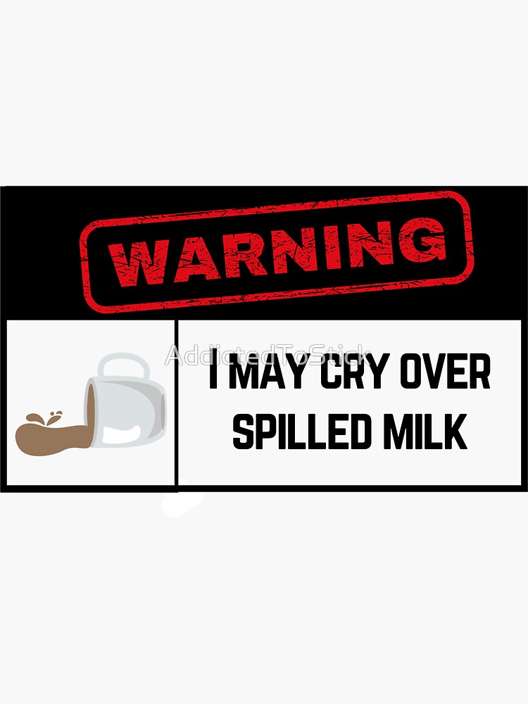 "Warning Sign - Spilled Milk / Coffee" Sticker for Sale by ...