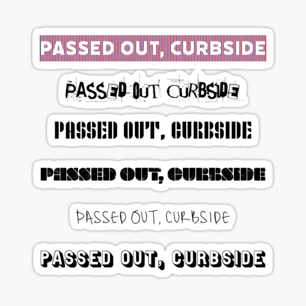 "Assorted stickers for Passed Out, Curbside" Sticker for Sale by ...