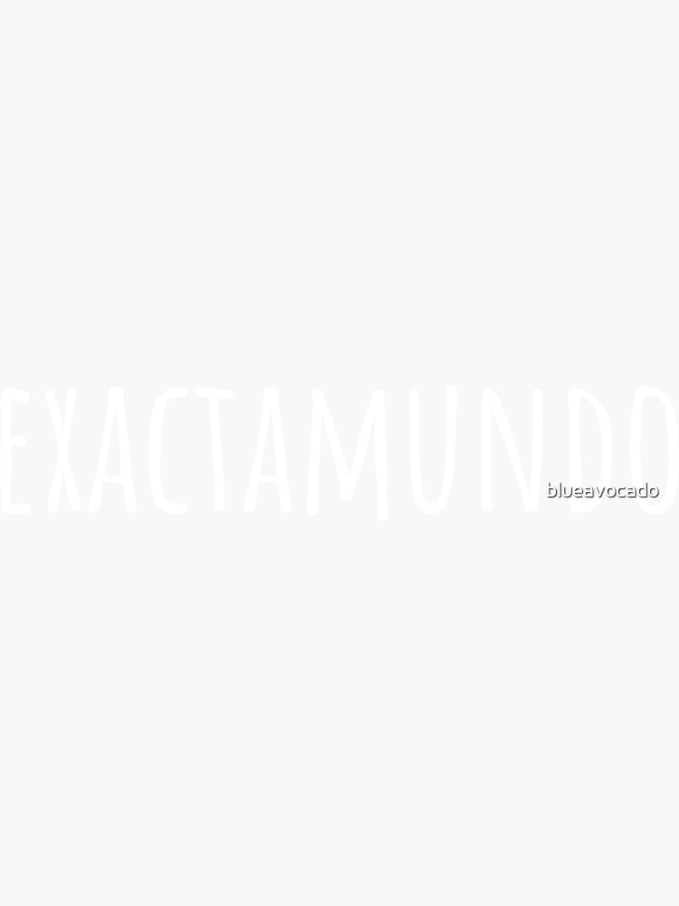 "Exactamundo" Sticker for Sale by blueavocado | Redbubble