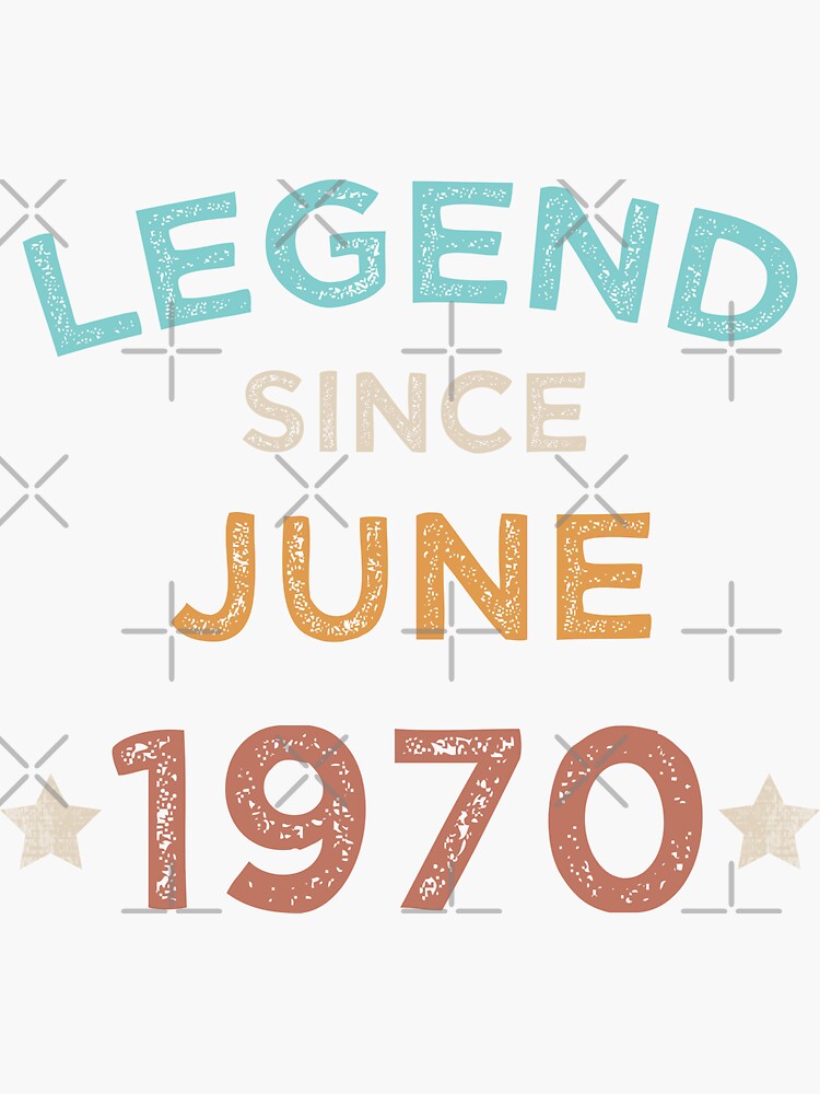 "Legend Since June 1970 - Birthday Quotes" Sticker for Sale by Omar ...
