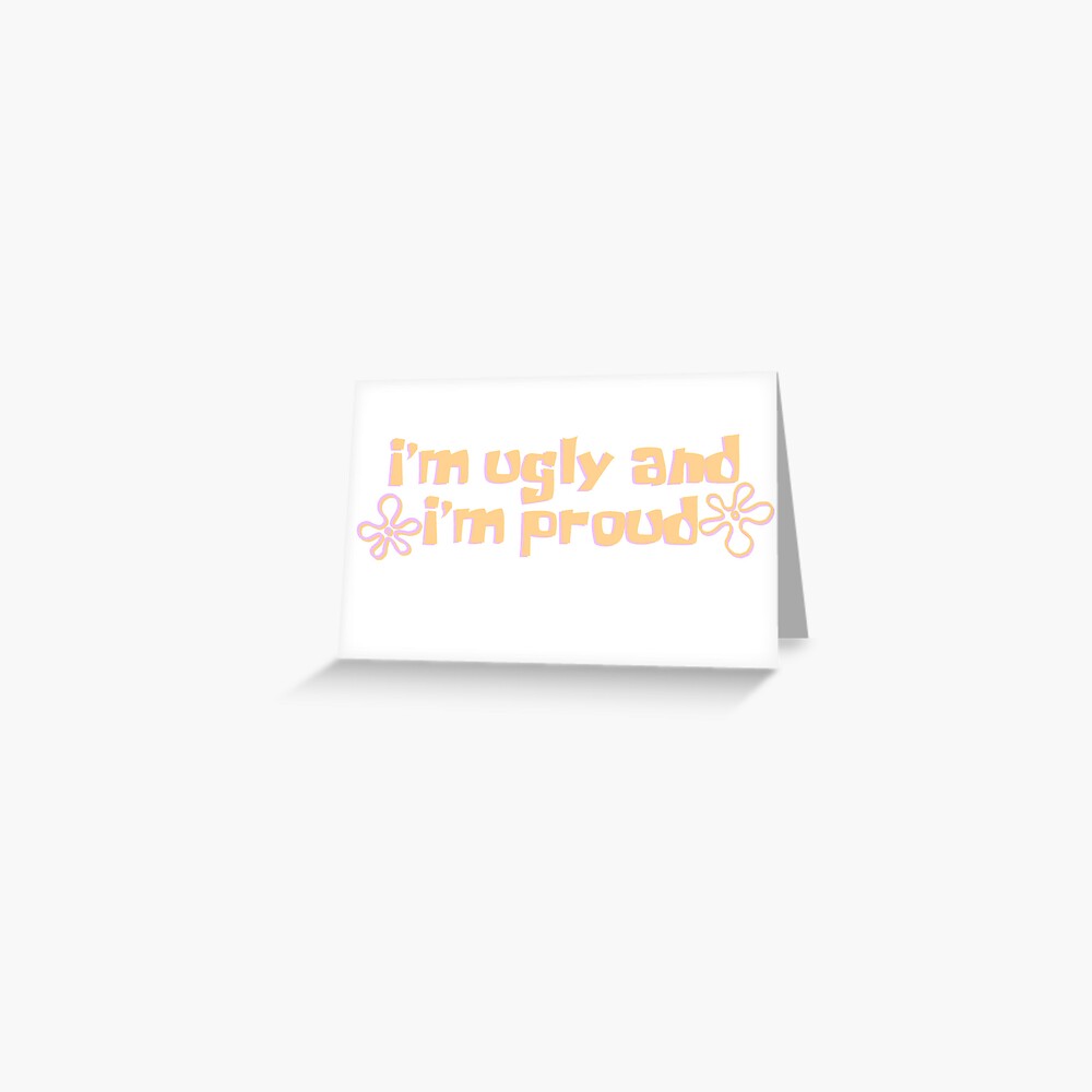 "Spongebob: I'm Ugly and I'm Proud" Sticker for Sale by Baychristensen ...