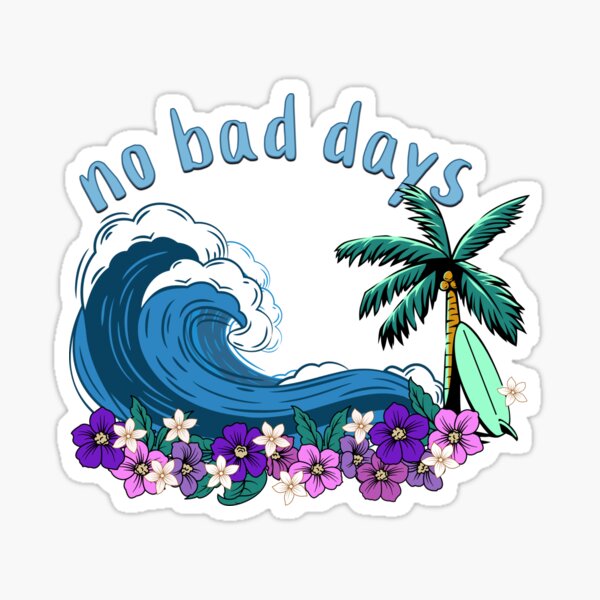 "No Bad Days" Sticker for Sale by Shipwrecked2020 | Redbubble