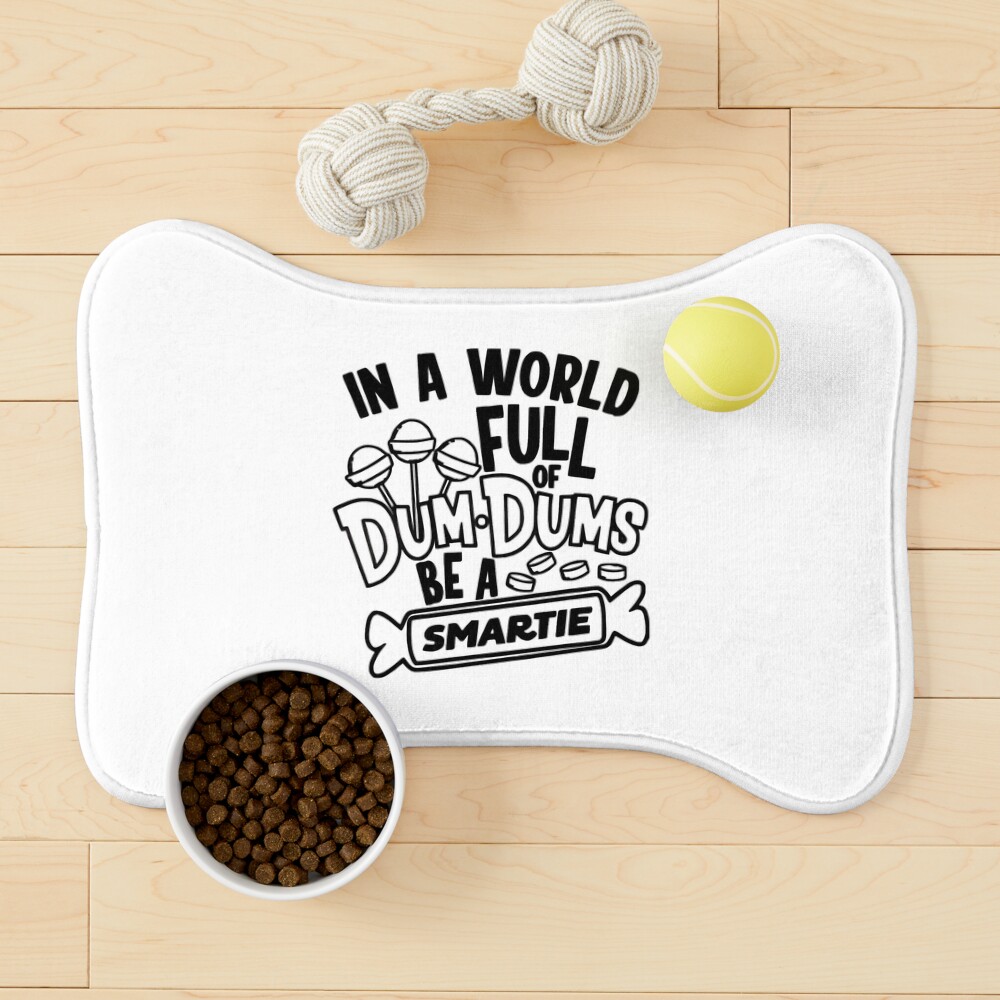 "In A World Full Of Dum Dums Be A Smartie" Sticker for Sale by ...