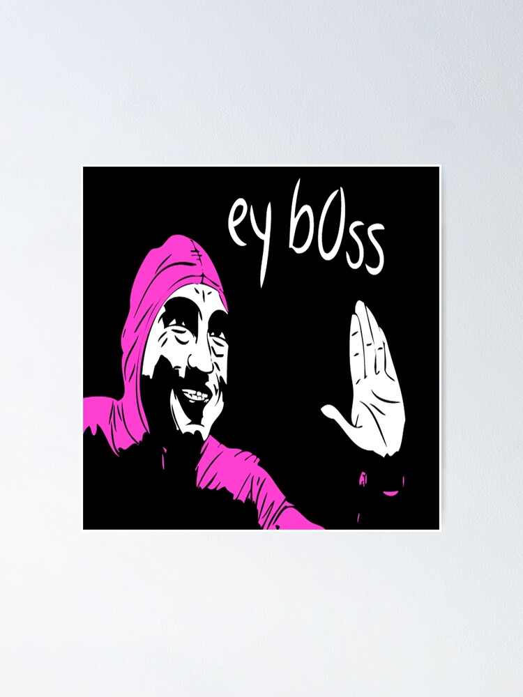 "Pink guy ey b0ss" Poster by Thuggershirts | Redbubble