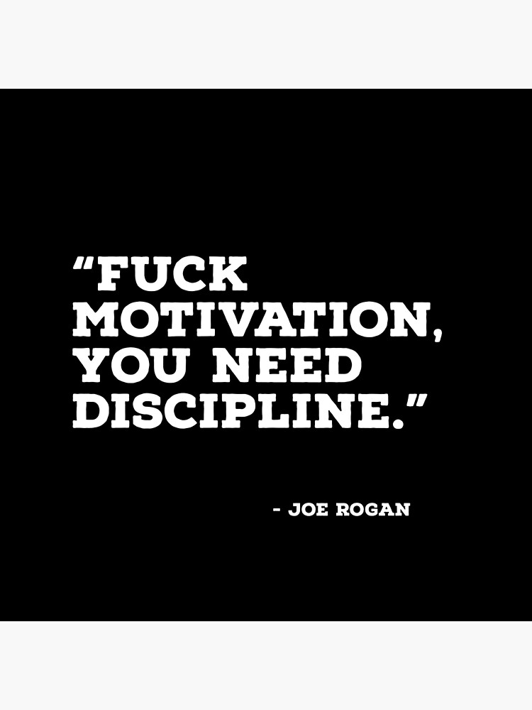 "Fuck motivation, you need discipline " Poster for Sale by ...